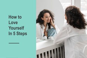How To Love Yourself In 5 Steps - Wellness Printables